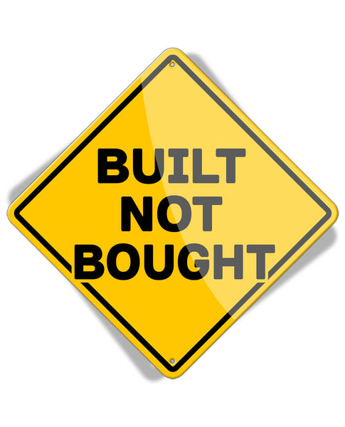Caution Built Not Bought - Aluminum Sign – Legend Lines