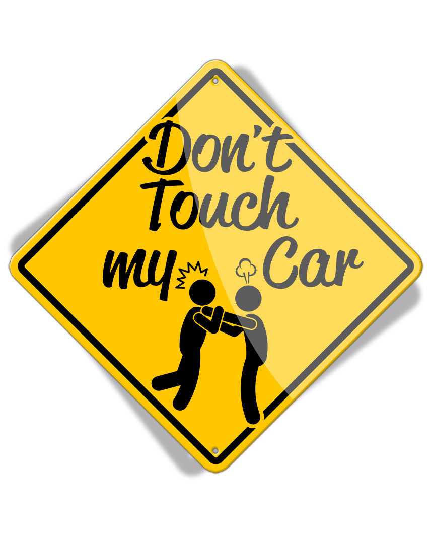 Caution Don't Touch my Car Fight - Aluminum Sign – Legend Lines